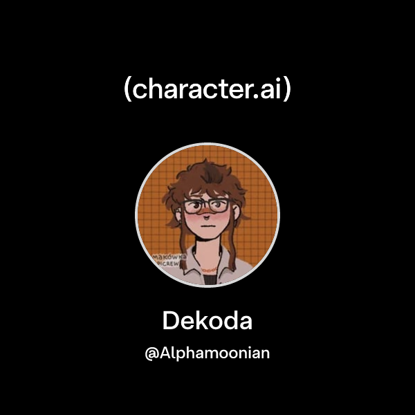Dekoda (@Alphamoonian) | character.ai | AI Chat, Reimagined–Your Words ...