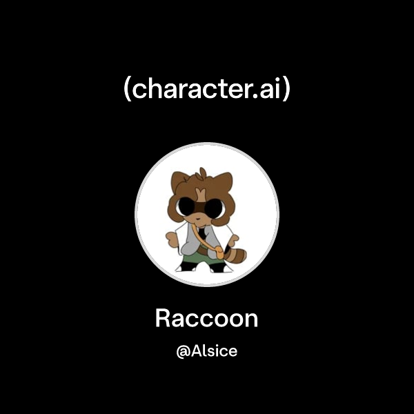 Raccoon (@Alsice) | character.ai | AI Chat, Reimagined–Your Words. Your ...