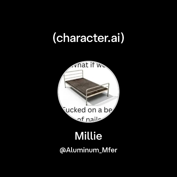 Millie (@Aluminum_Mfer) | character.ai | AI Chat, Reimagined–Your Words ...