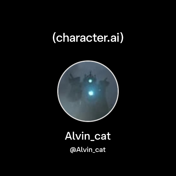 Alvin_cat (@Alvin_cat) | character.ai | AI Chat, Reimagined–Your Words ...