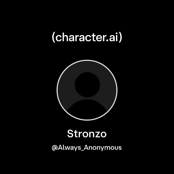 Stronzo (@Always_Anonymous) | character.ai | AI Chat, Reimagined–Your Words. Your World.