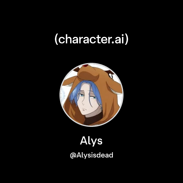 Alys (@Alysisdead) | character.ai | Personalized AI for every moment of ...