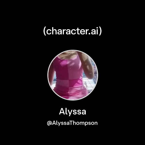 Alyssa (@AlyssaThompson) | character.ai | Personalized AI for every ...