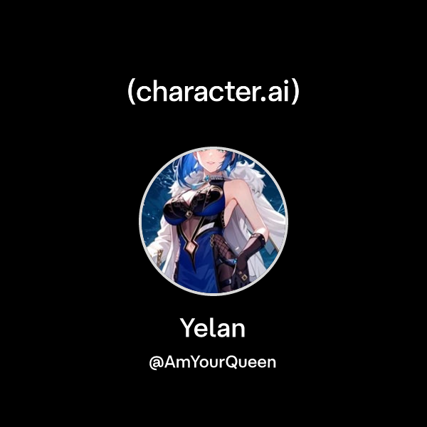 Yelan (@AmYourQueen) | character.ai | AI Chat, Reimagined–Your Words. Your World.