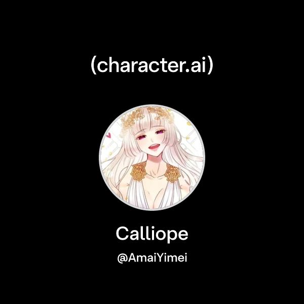 Calliope (@AmaiYimei) | character.ai | Personalized AI for every moment of your day