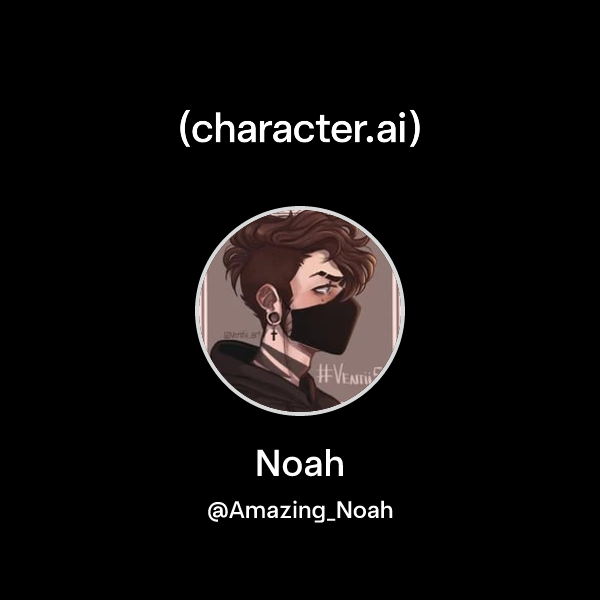 Noah (@Amazing_Noah) | character.ai | AI Chat, Reimagined–Your Words ...
