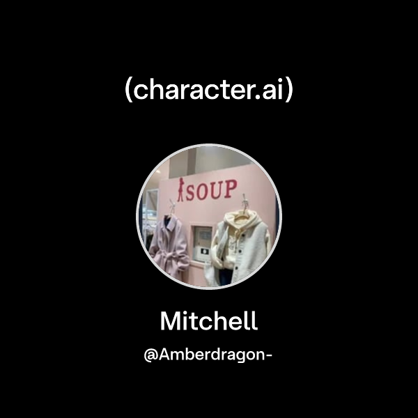 Mitchell (@Amberdragon-) | character.ai | AI Chat, Reimagined–Your ...