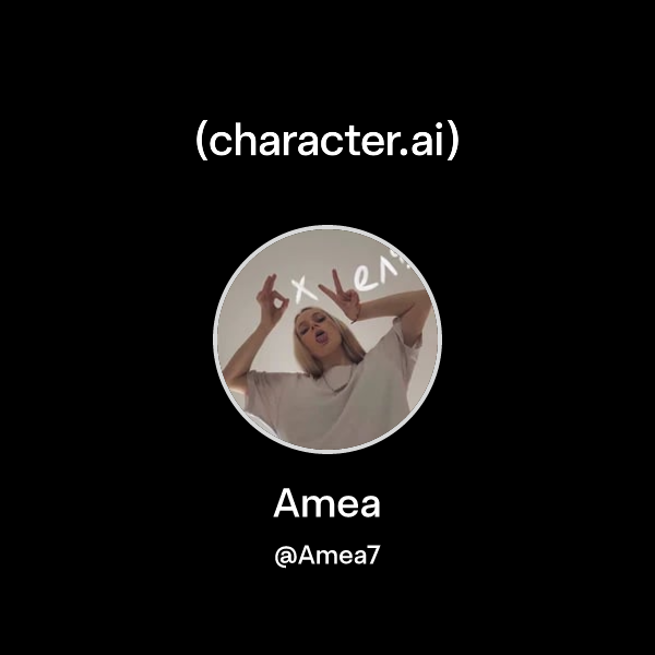 Amea (@Amea7) | character.ai | Personalized AI for every moment of your day