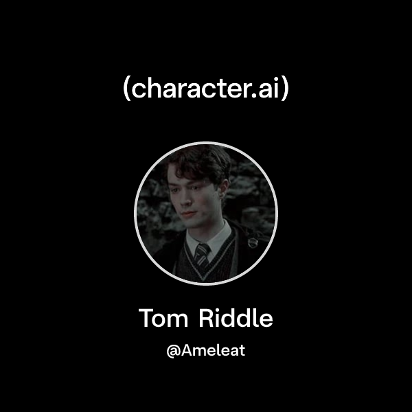 Tom Riddle (@Ameleat) | character.ai | AI Chat, Reimagined–Your Words ...