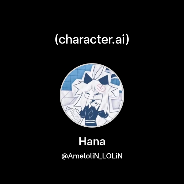 Hana (@AmeloliN_LOLiN) | character.ai | AI Chat, Reimagined–Your Words ...