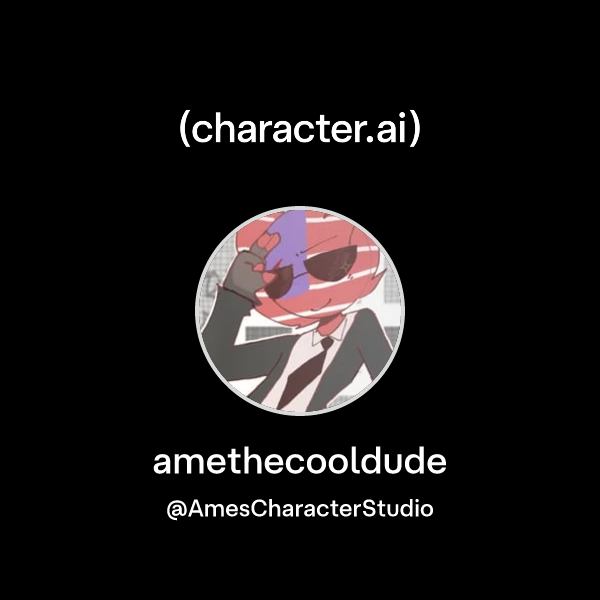 amethecooldude (@AmesCharacterStudio) | character.ai | AI Chat ...