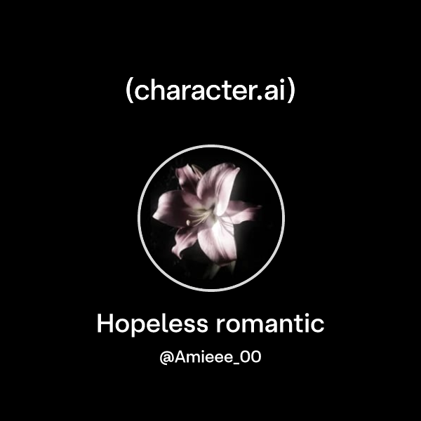 Hopeless romantic (@Amieee_00) | character.ai | AI Chat, Reimagined ...