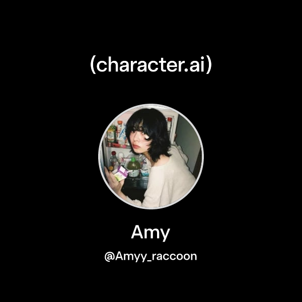 Amy (@Amyy_raccoon) | character.ai | Personalized AI for every moment ...