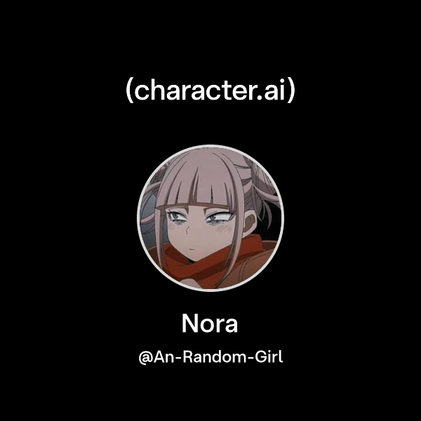 Nora (@An-Random-Girl) | character.ai | AI Chat, Reimagined–Your Words ...