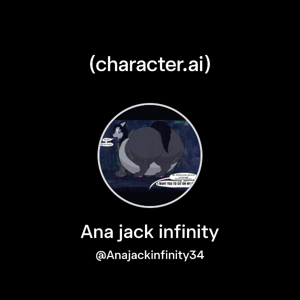 Ana jack infinity (@Anajackinfinity34) | character.ai | AI Chat ...