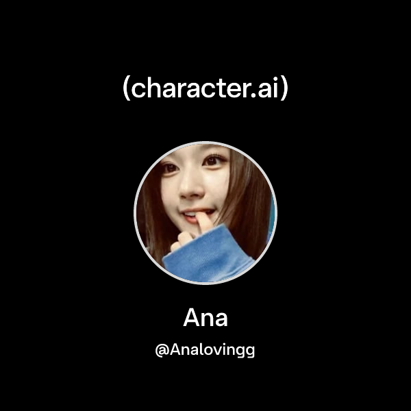 Ana (@Analovingg) | character.ai | AI Chat, Reimagined–Your Words. Your ...