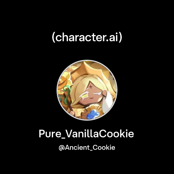 Pure_VanillaCookie (@Ancient_Cookie) | character.ai | AI Chat ...