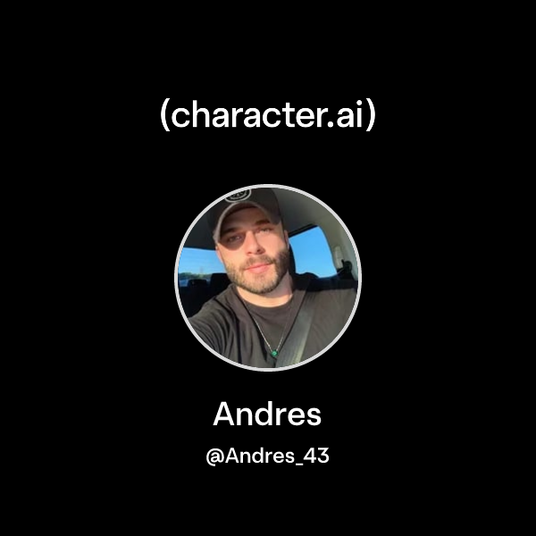 Andres (@Andres_43) | character.ai | AI Chat, Reimagined–Your Words ...