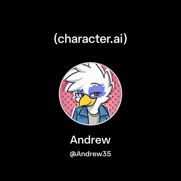 Andrew (@Andrew35) | character.ai | AI Chat, Reimagined–Your Words ...