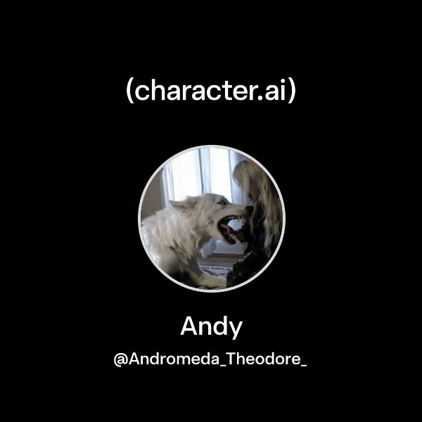 Andy (@Andromeda_Theodore_) | character.ai | AI Chat, Reimagined–Your ...