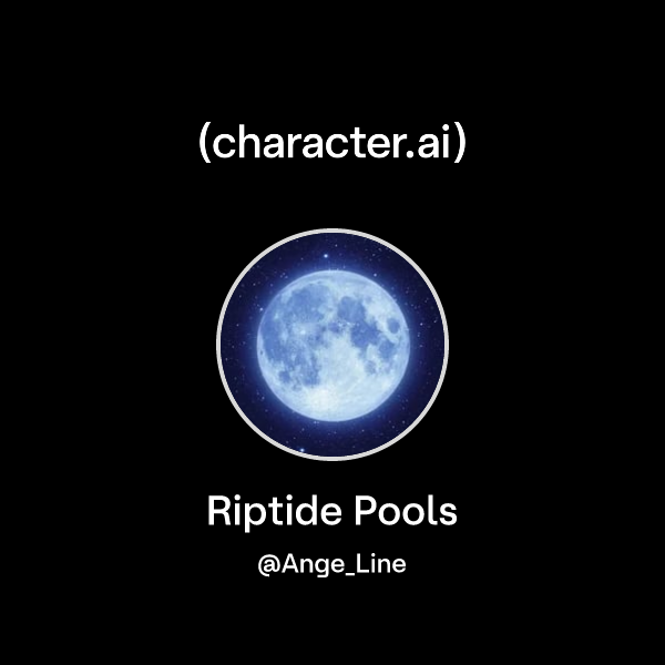 Riptide Pools (@Ange_Line) | character.ai | AI Chat, Reimagined–Your ...