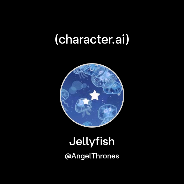 Jellyfish (@AngelThrones) | character.ai | AI Chat, Reimagined–Your ...