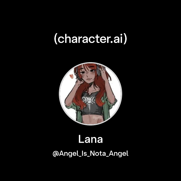 Lana (@Angel_Is_Nota_Angel) | character.ai | AI Chat, Reimagined–Your ...