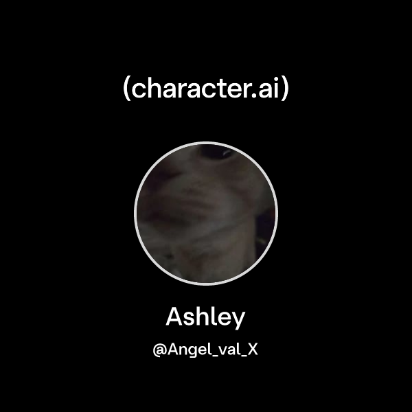 Ashley (@Angel_val_X) | character.ai | AI Chat, Reimagined–Your Words ...