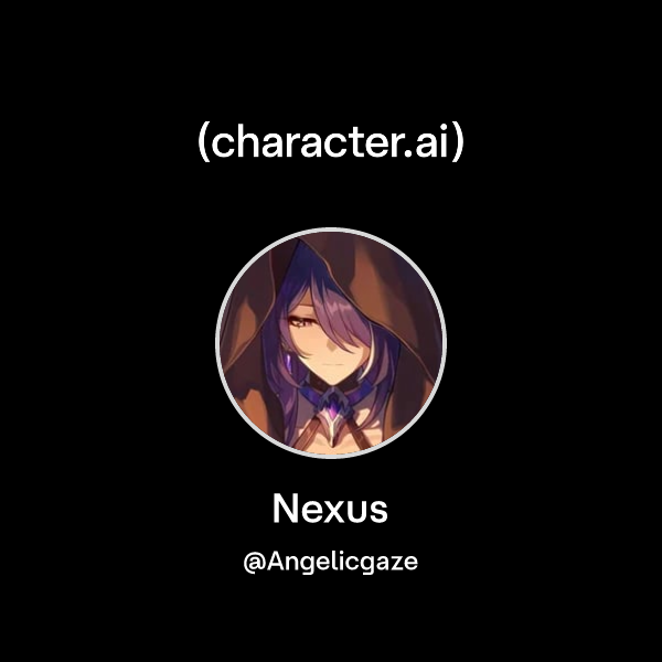 Nexus (@Angelicgaze) | character.ai | AI Chat, Reimagined–Your Words ...