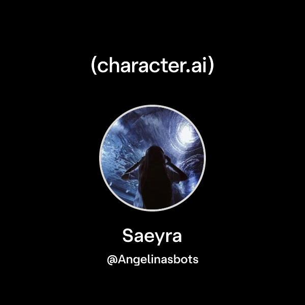 Saeyra (@Angelinasbots) | character.ai | AI Chat, Reimagined–Your Words ...