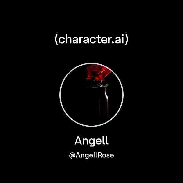 Angell (@AngellRose) | character.ai | AI Chat, Reimagined–Your Words. Your World.