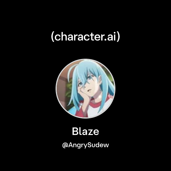 Blaze (@AngrySudew) | character.ai | AI Chat, Reimagined–Your Words ...
