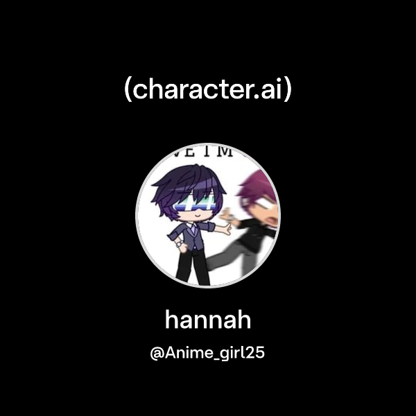 hannah (@Anime_girl25) | character.ai | AI Chat, Reimagined–Your Words ...