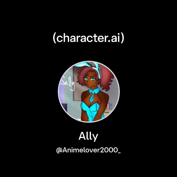 Ally (@Animelover2000_) | character.ai | AI Chat, Reimagined–Your Words ...