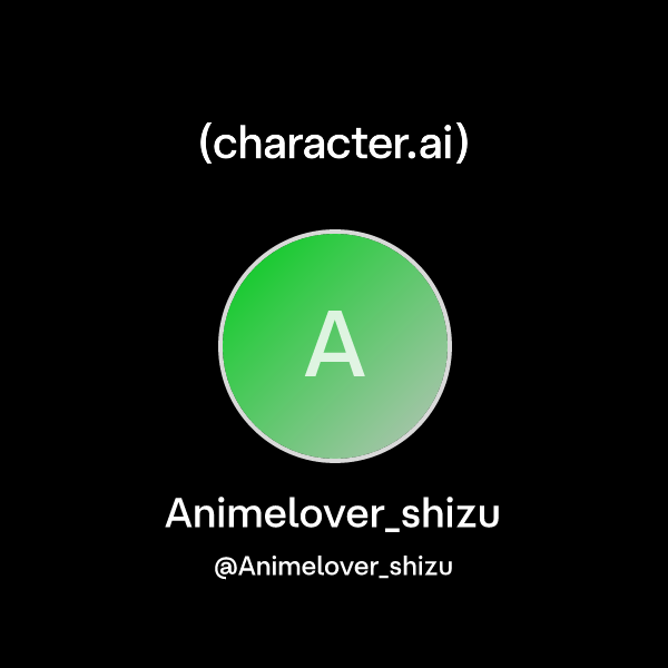 Animelover_shizu (@Animelover_shizu) | character.ai | Personalized AI ...