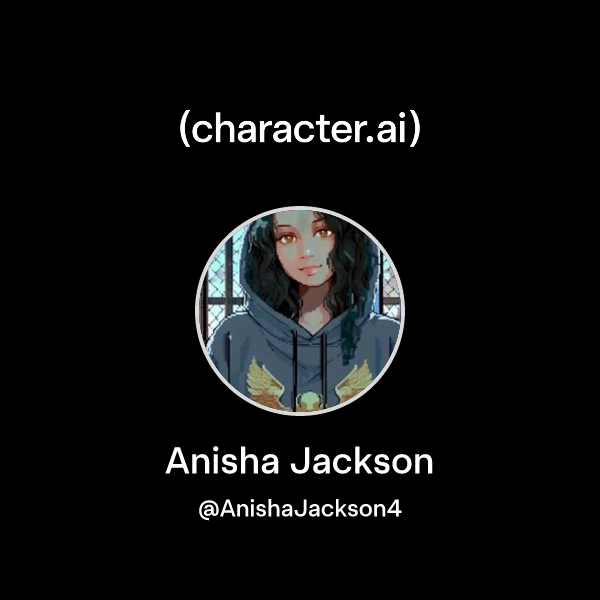 Anisha Jackson (@AnishaJackson4) | character.ai | AI Chat, Reimagined–Your Words. Your World.