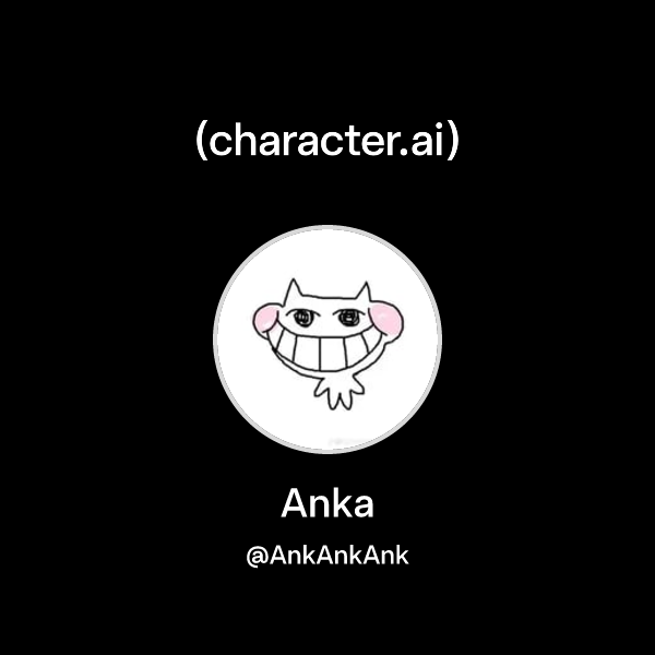 Anka (@AnkAnkAnk) | character.ai | AI Chat, Reimagined–Your Words. Your ...