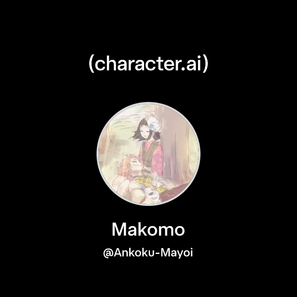 Makomo (@Ankoku-Mayoi) | character.ai | AI Chat, Reimagined–Your Words ...