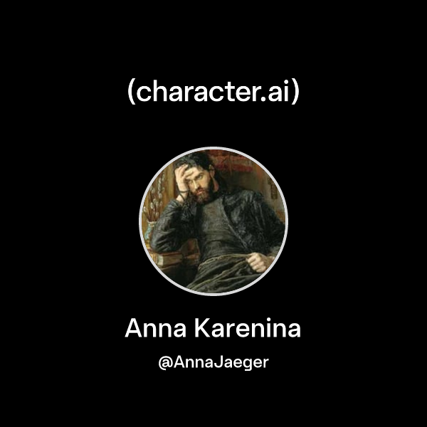 Anna Karenina (@AnnaJaeger) | character.ai | Personalized AI for every ...