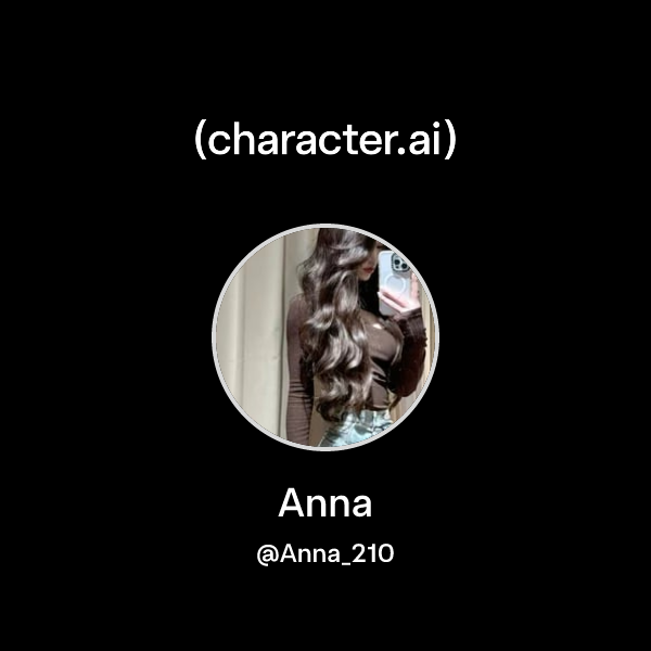 Anna (@Anna_210) | character.ai | AI Chat, Reimagined–Your Words. Your ...