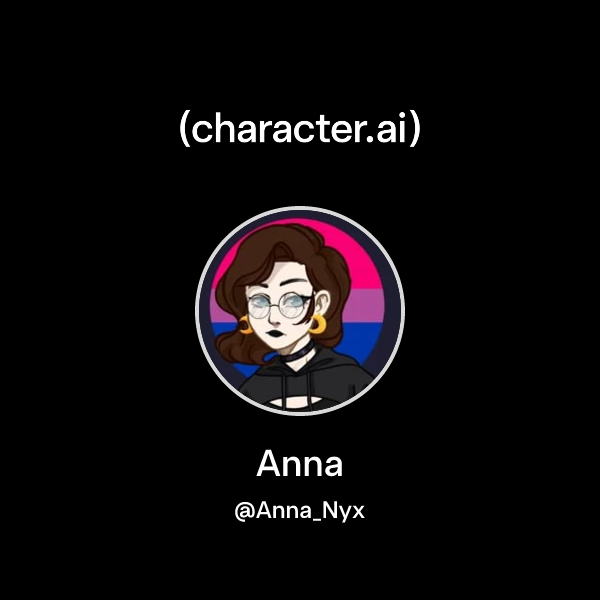 Anna (@Anna_Nyx) | character.ai | Personalized AI for every moment of your day