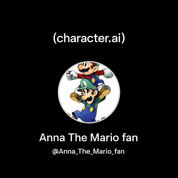 Anna The Mario fan (@Anna_The_Mario_fan) | character.ai | AI Chat ...