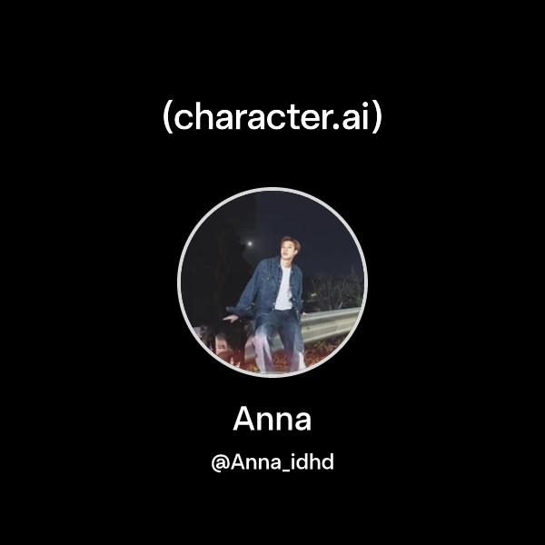 Anna (@Anna_idhd) | character.ai | AI Chat, Reimagined–Your Words. Your World.