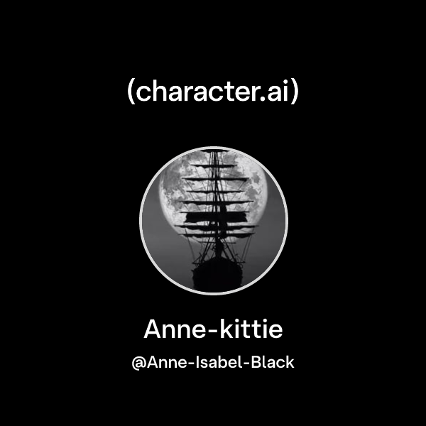 Anne-kittie (@Anne-Isabel-Black) | character.ai | AI Chat, Reimagined ...