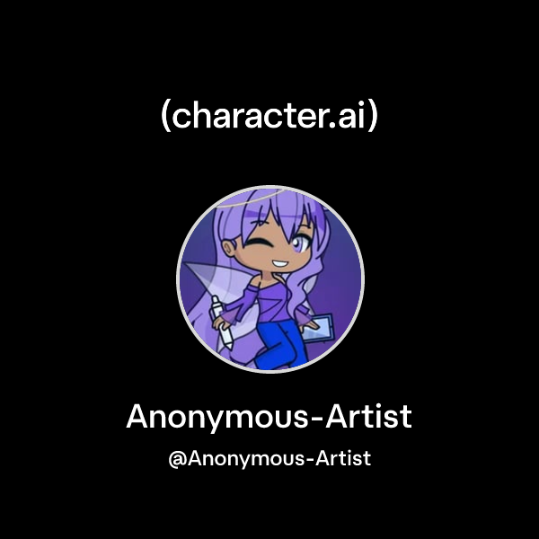 Anonymous-Artist (@Anonymous-Artist) | character.ai | AI Chat ...