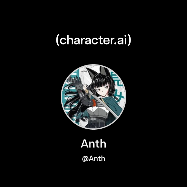Anth (@Anth) | character.ai | Personalized AI for every moment of your day