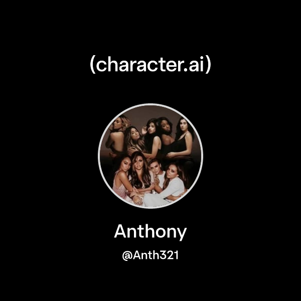 Anthony (@Anth321) | character.ai | AI Chat, Reimagined–Your Words. Your World.