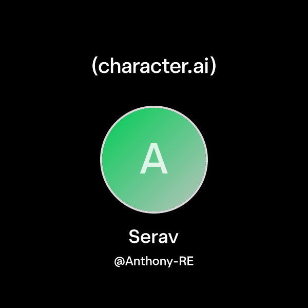 Serav (@Anthony-RE) | character.ai | AI Chat, Reimagined–Your Words ...