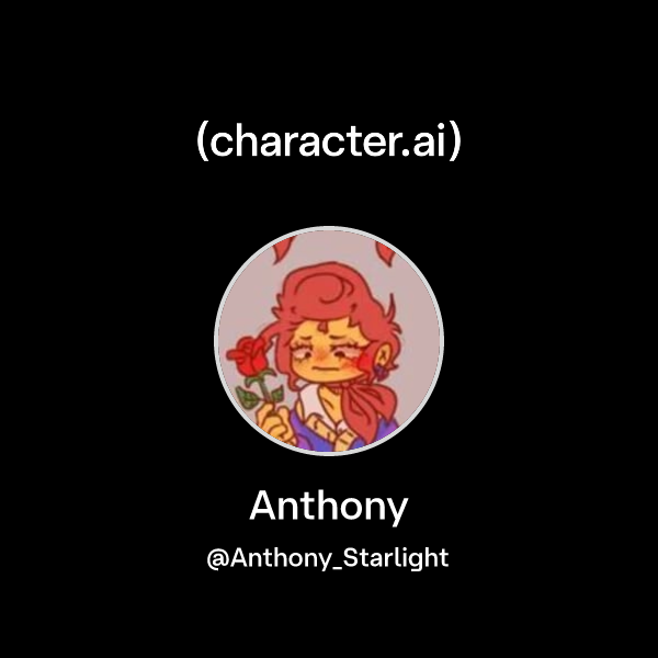 Anthony (@Anthony_Starlight) | character.ai | Personalized AI for every ...