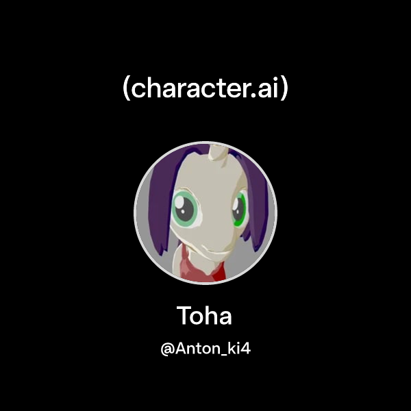 Toha (@Anton_ki4) | character.ai | AI Chat, Reimagined–Your Words. Your World.